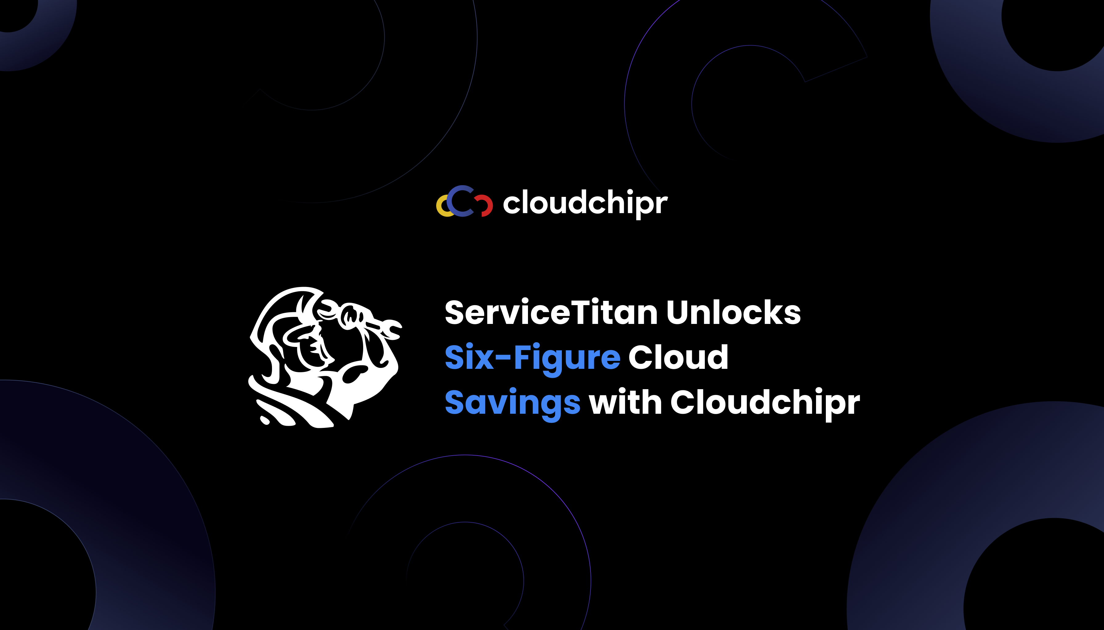 ServiceTitan Unlocks Six-Figure Cloud Savings with Cloudchipr